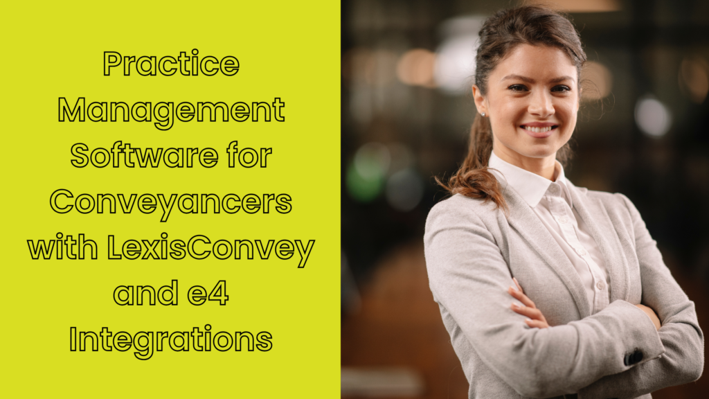 Practice Management Software for Conveyancers with LexisConvey and e4 Integrations - Quantim ...